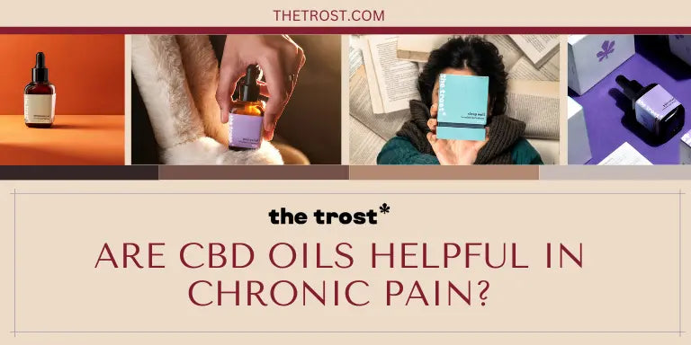 Are CBD oils helpful in Chronic pain? Know Here– The Trost