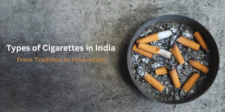 Types of Cigarettes in India - Filter, Flavored, Hand-Rolled, and ...